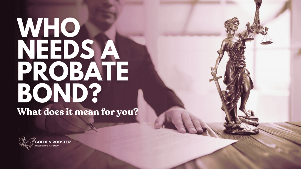 Who Needs a Probate Bond? What It Means for You